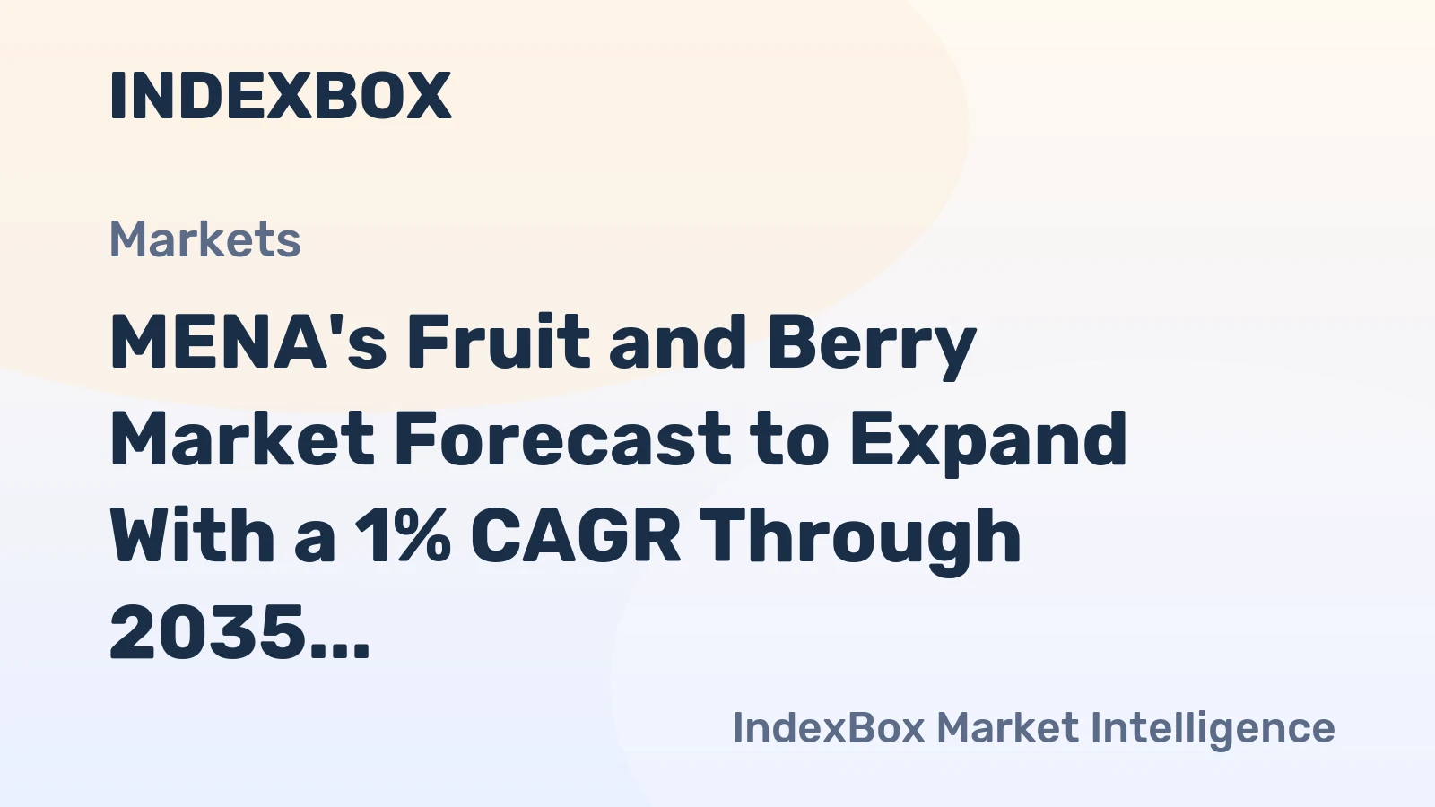 MENA's Fruit and Berry Market Forecast to Expand With a 1% CAGR Through 2035