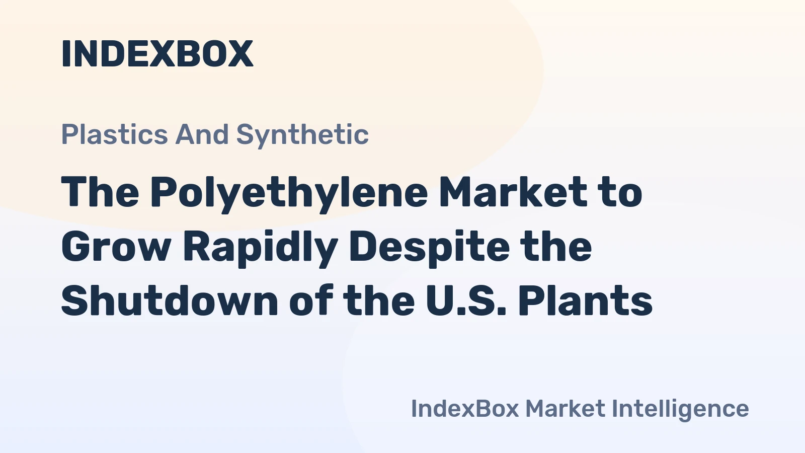The Polyethylene Market to Grow Rapidly Despite the Shutdown of the U.S. Plants 