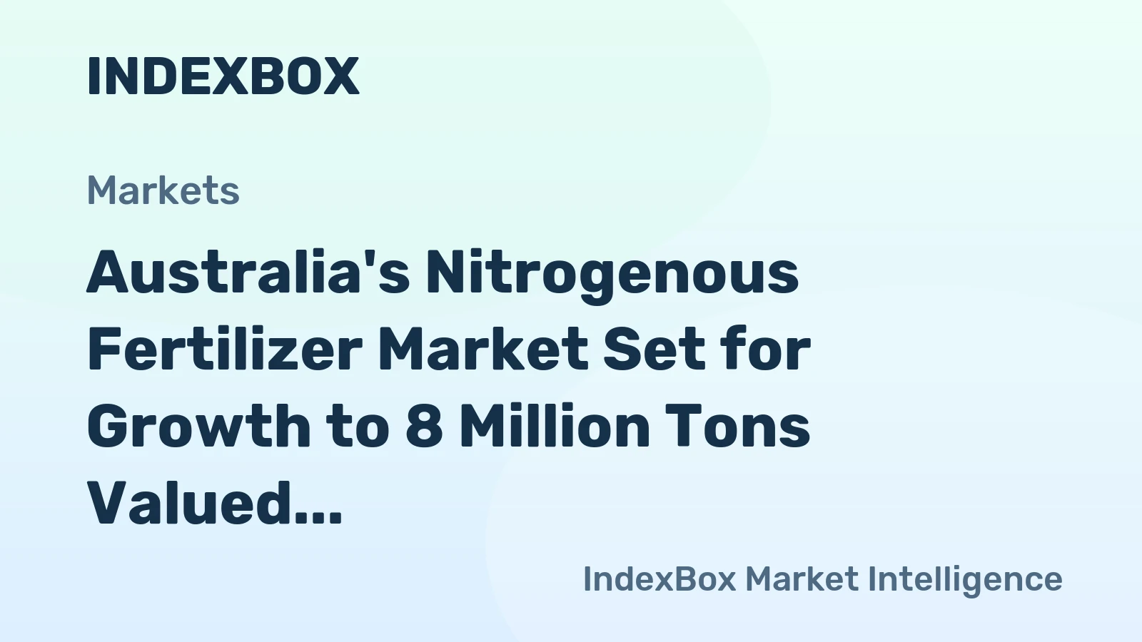 Australia's Nitrogenous Fertilizer Market Set for Growth to 8 Million Tons Valued at $5.3 Billion