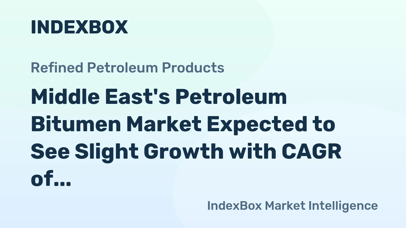 Middle East's Petroleum Bitumen Market Expected to See Slight Growth with CAGR of +0.1%, Reaching $5B by 2035