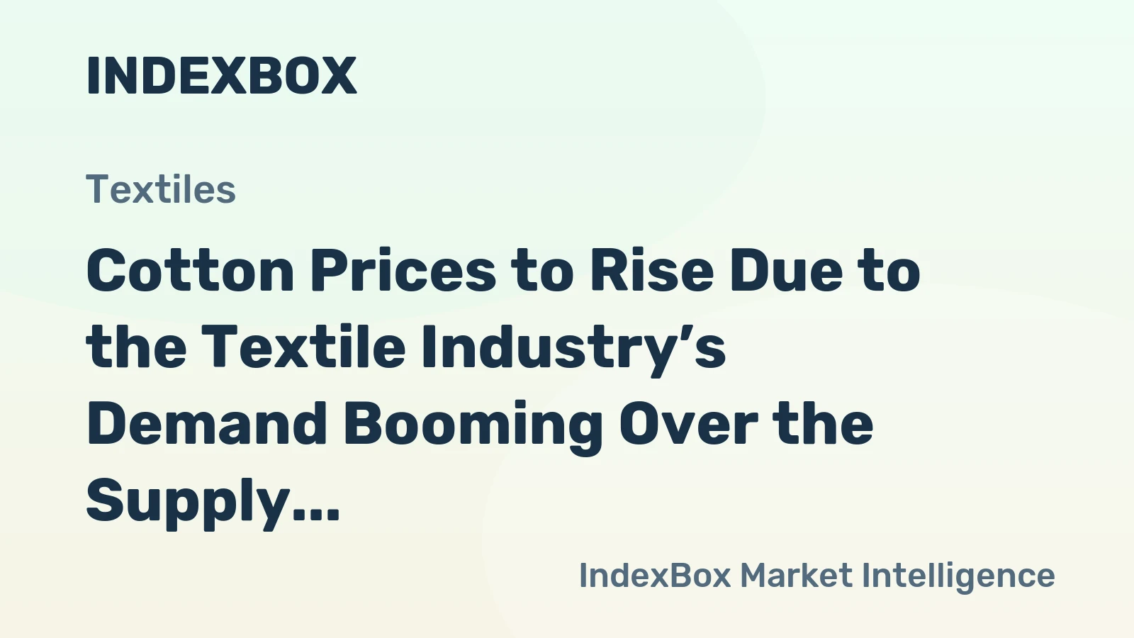 Cotton Prices to Rise Due to the Textile Industry’s Demand Booming Over the Supply