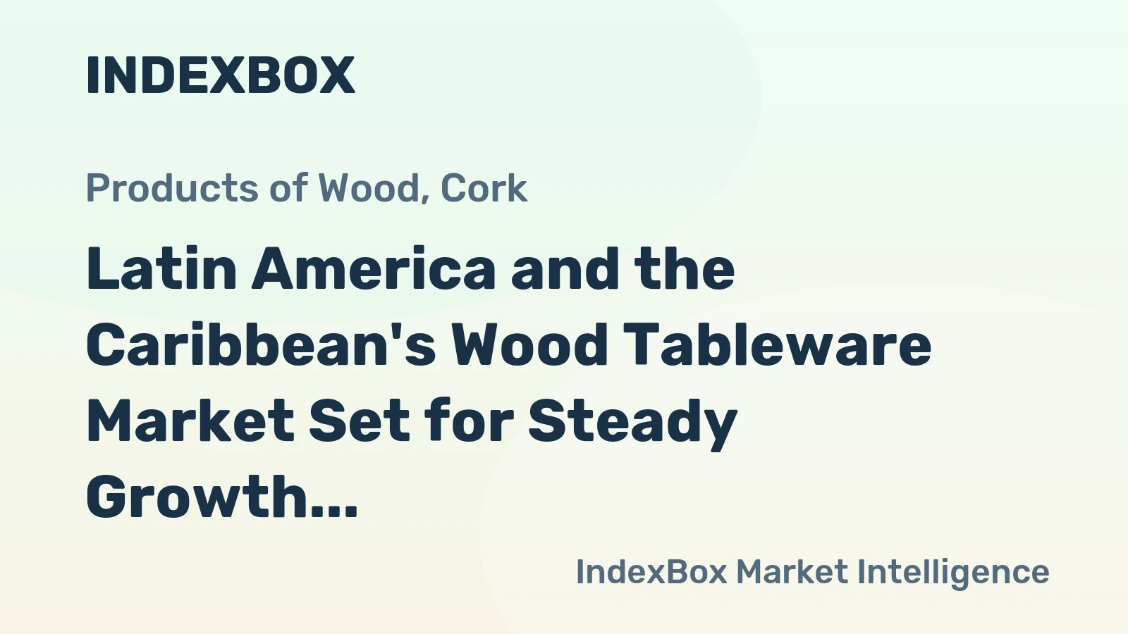 Latin America and the Caribbean's Wood Tableware Market Set for Steady Growth with a 2.3% CAGR