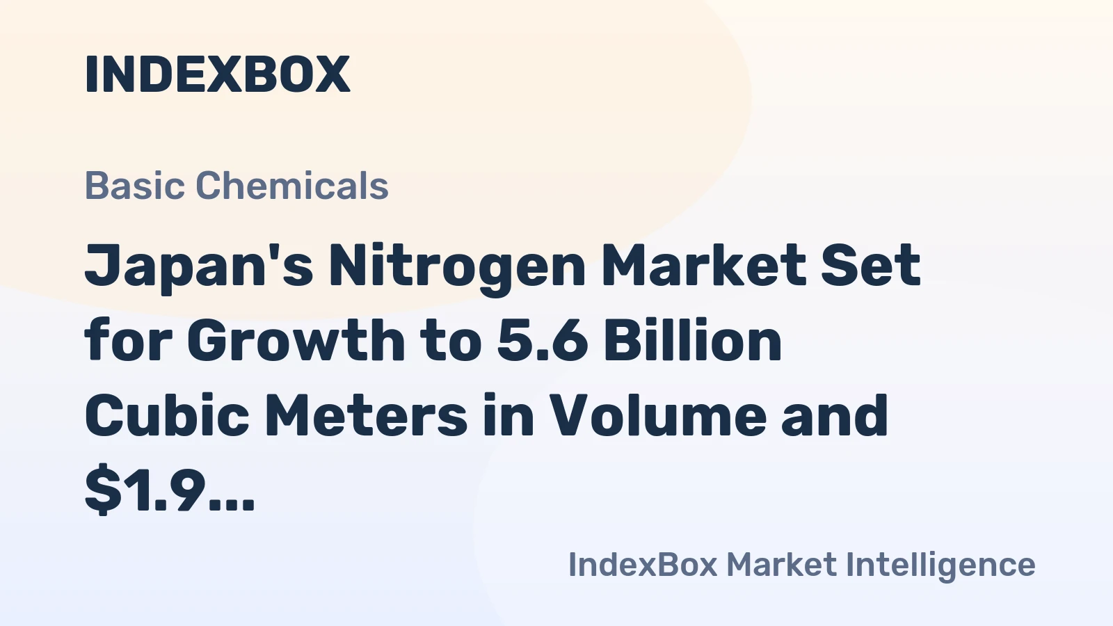 Japan's Nitrogen Market Set for Growth to 5.6 Billion Cubic Meters in Volume and $1.9 Billion in Value