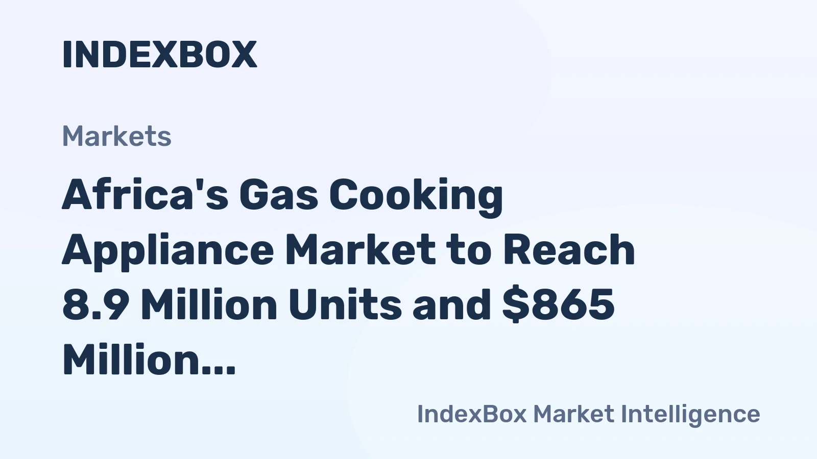 Africa's Gas Cooking Appliance Market to Reach 8.9 Million Units and $865 Million