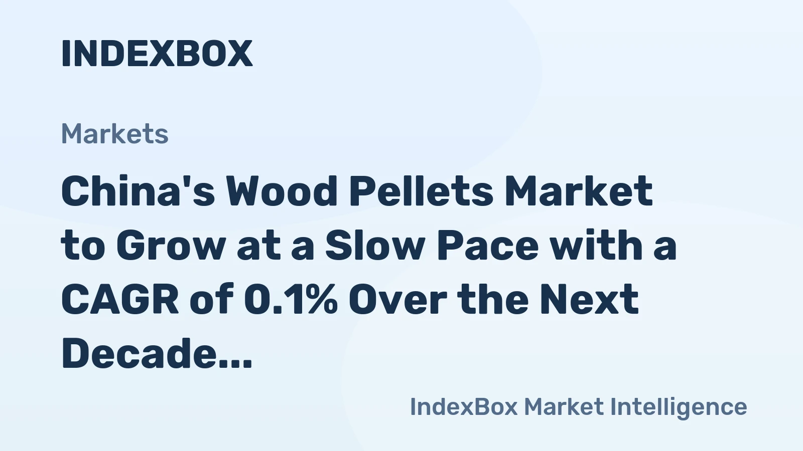 China's Wood Pellets Market to Grow at a Slow Pace with a CAGR of 0.1% Over the Next Decade