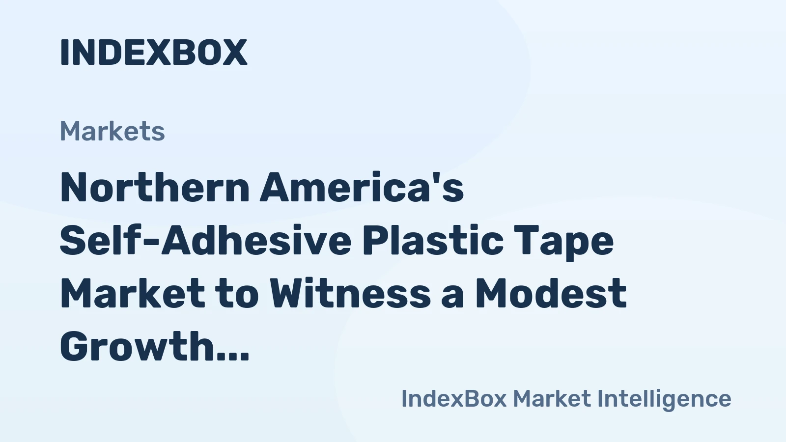 Northern America's Self-Adhesive Plastic Tape Market to Witness a Modest Growth with a CAGR of +1.3%
