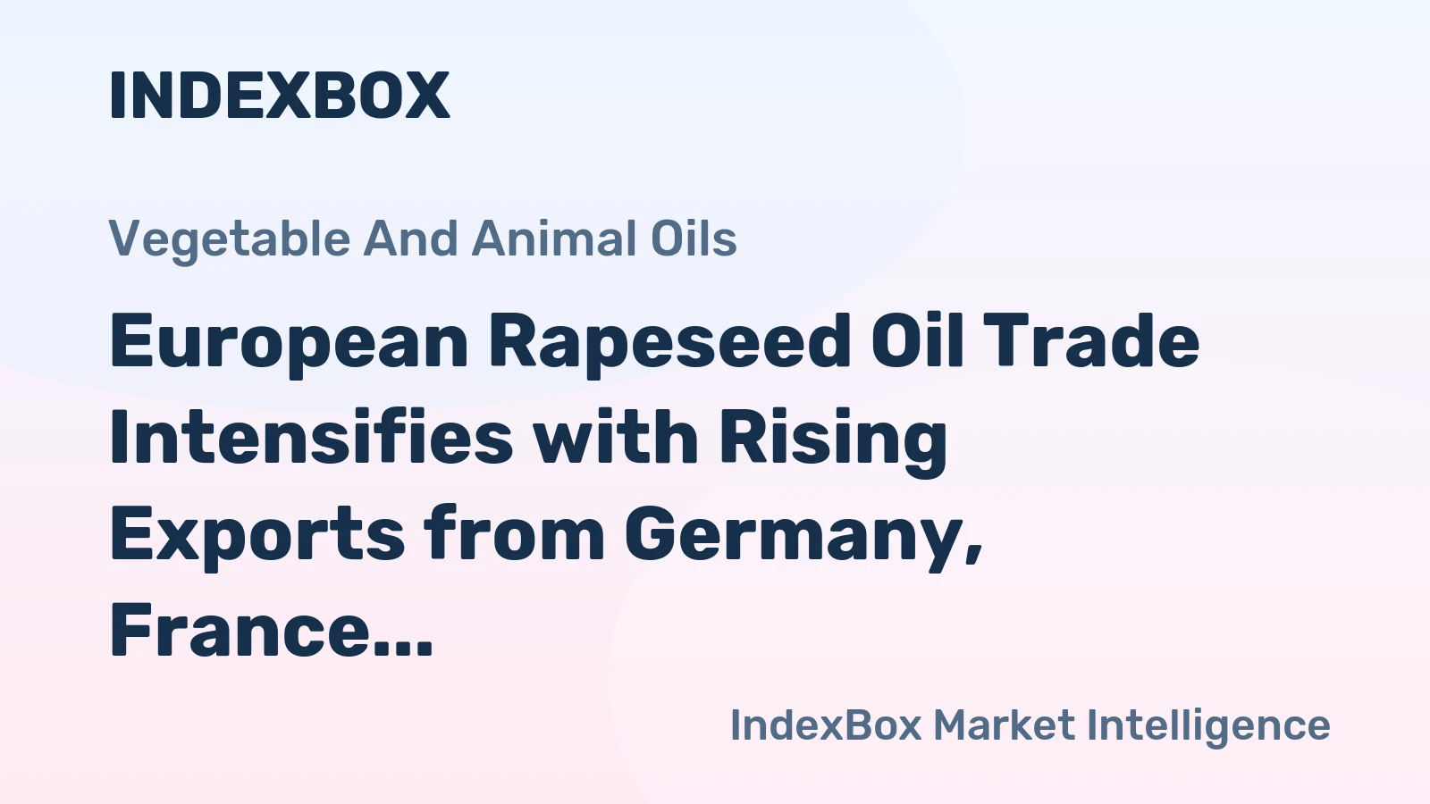 European Rapeseed Oil Trade Intensifies with Rising Exports from Germany, France and Belgium