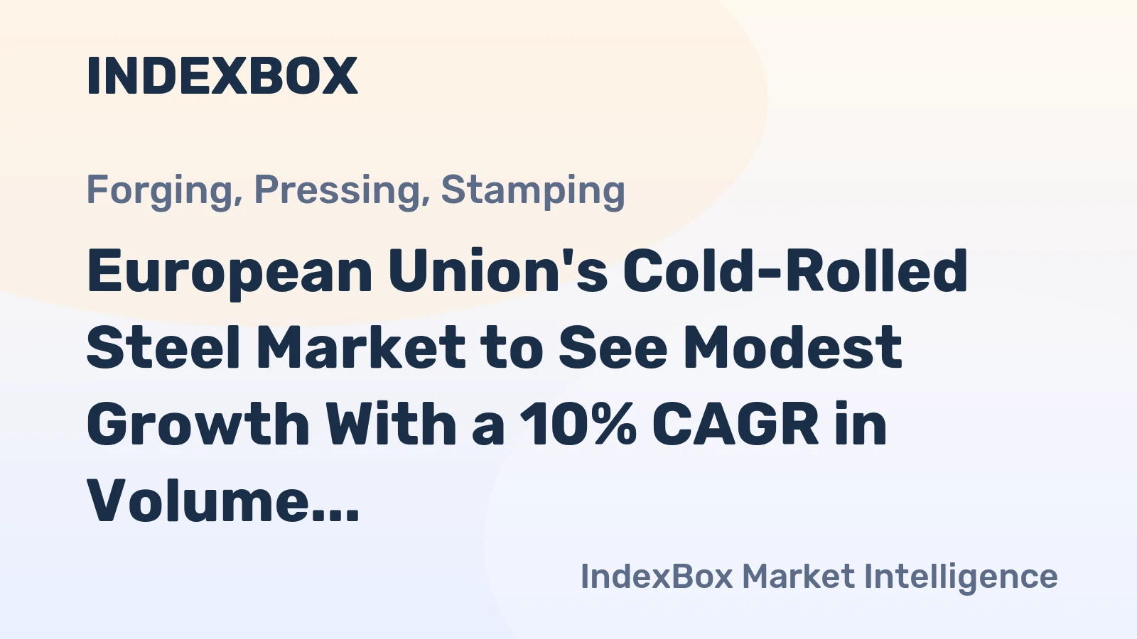 European Union's Cold-Rolled Steel Market to See Modest Growth With a 10% CAGR in Volume