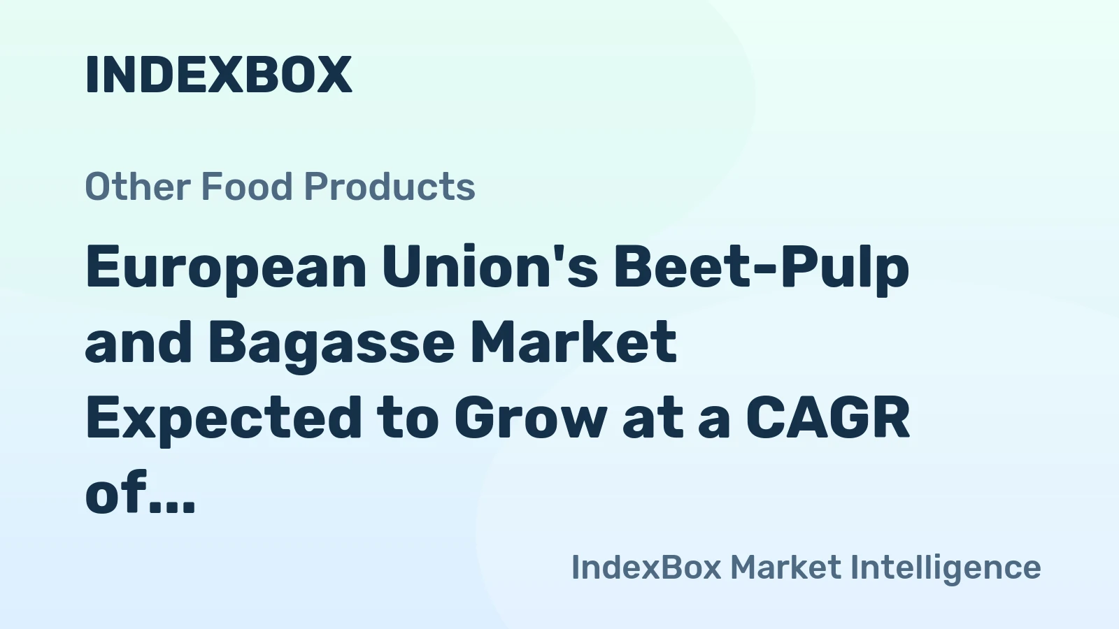 European Union's Beet-Pulp and Bagasse Market Expected to Grow at a CAGR of +1.8% Over the Next Decade