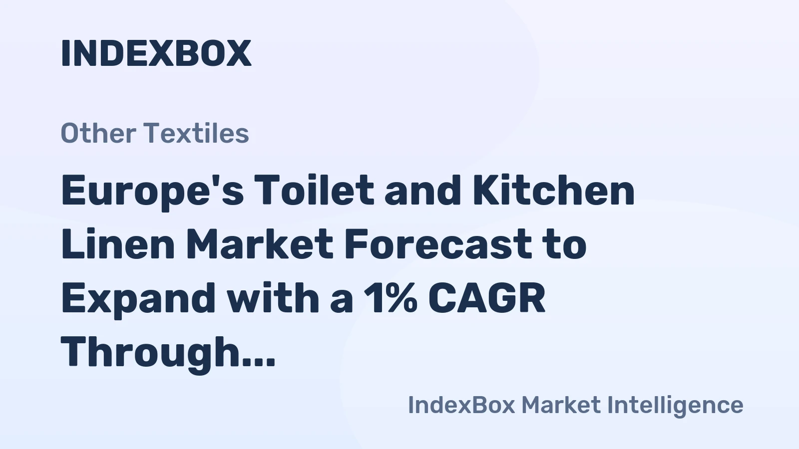 Europe's Toilet and Kitchen Linen Market Forecast to Expand with a 1% CAGR Through 2035