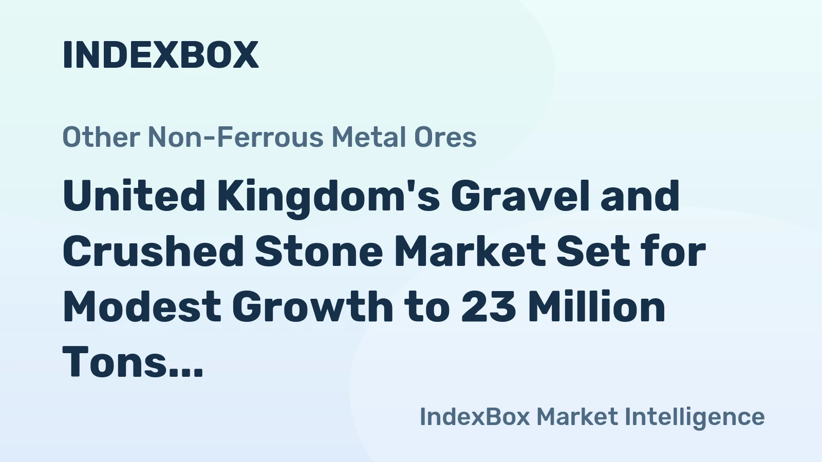 United Kingdom's Gravel and Crushed Stone Market Set for Modest Growth to 23 Million Tons in Volume and $390 Million in Value