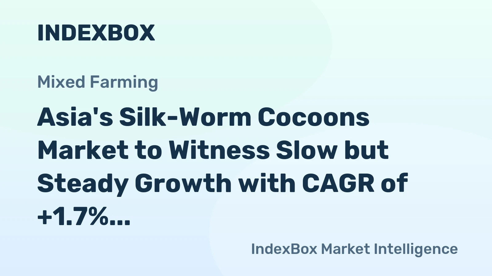 Asia's Silk-Worm Cocoons Market to Witness Slow but Steady Growth with CAGR of +1.7%