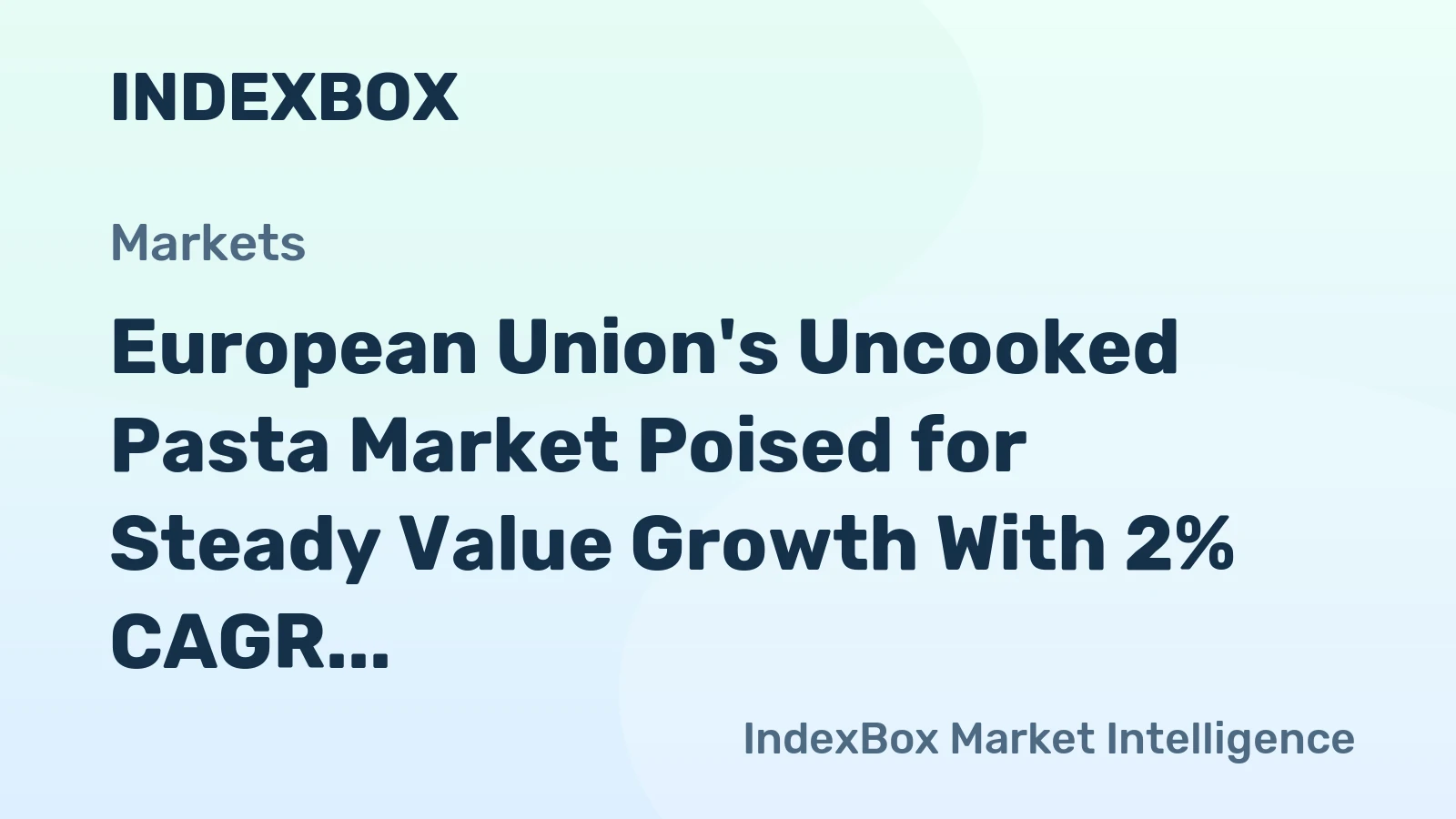 European Union's Uncooked Pasta Market Poised for Steady Value Growth With 2% CAGR Through 2035