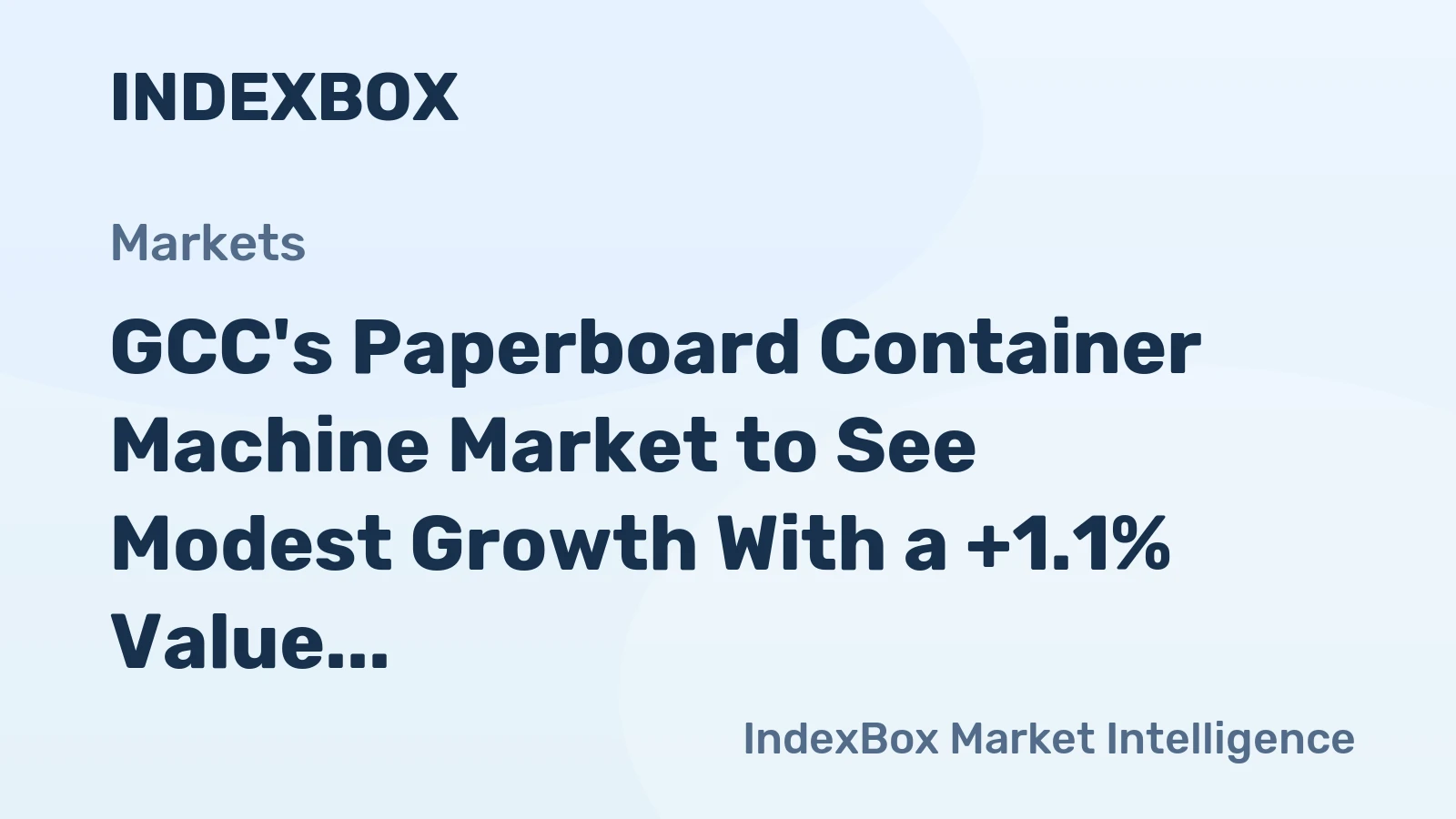 GCC's Paperboard Container Machine Market to See Modest Growth With a +1.1% Value CAGR