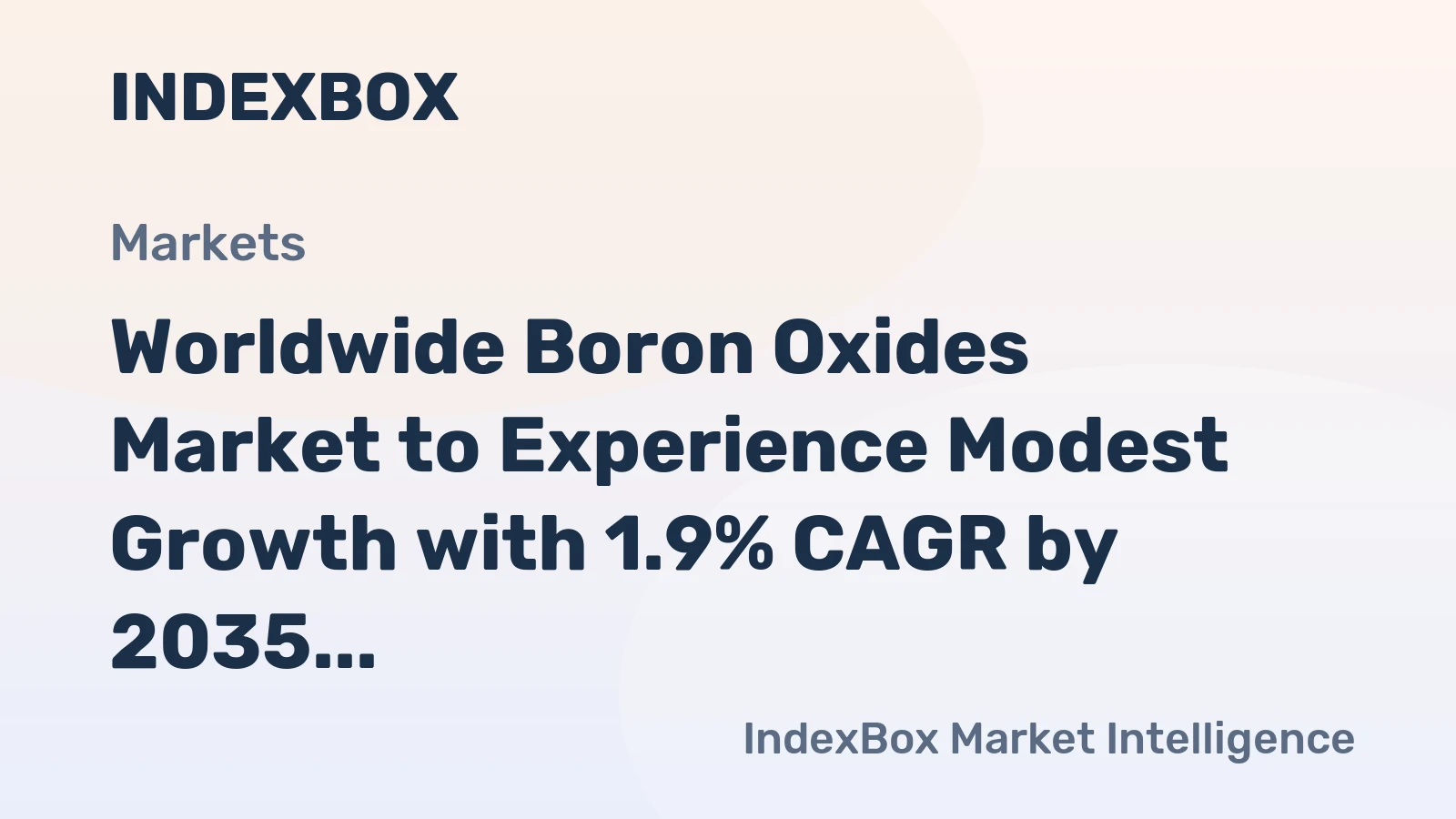 Worldwide Boron Oxides Market to Experience Modest Growth with 1.9% CAGR by 2035