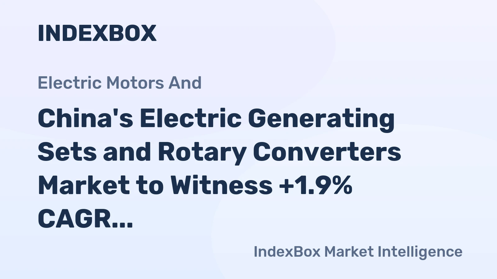 China's Electric Generating Sets and Rotary Converters Market to Witness +1.9% CAGR Growth Over Next Decade