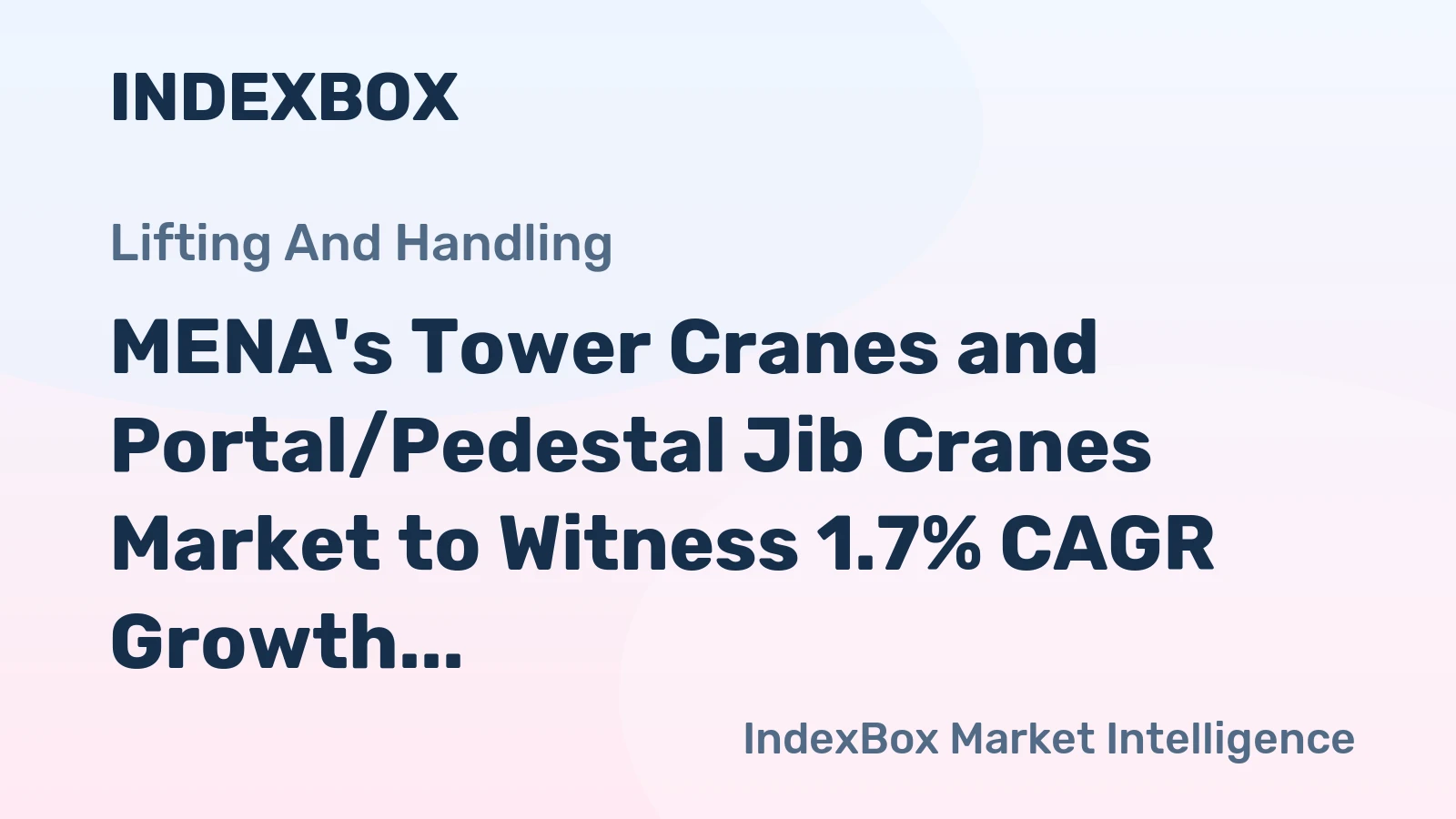 MENA's Tower Cranes and Portal/Pedestal Jib Cranes Market to Witness 1.7% CAGR Growth Over the Next Decade