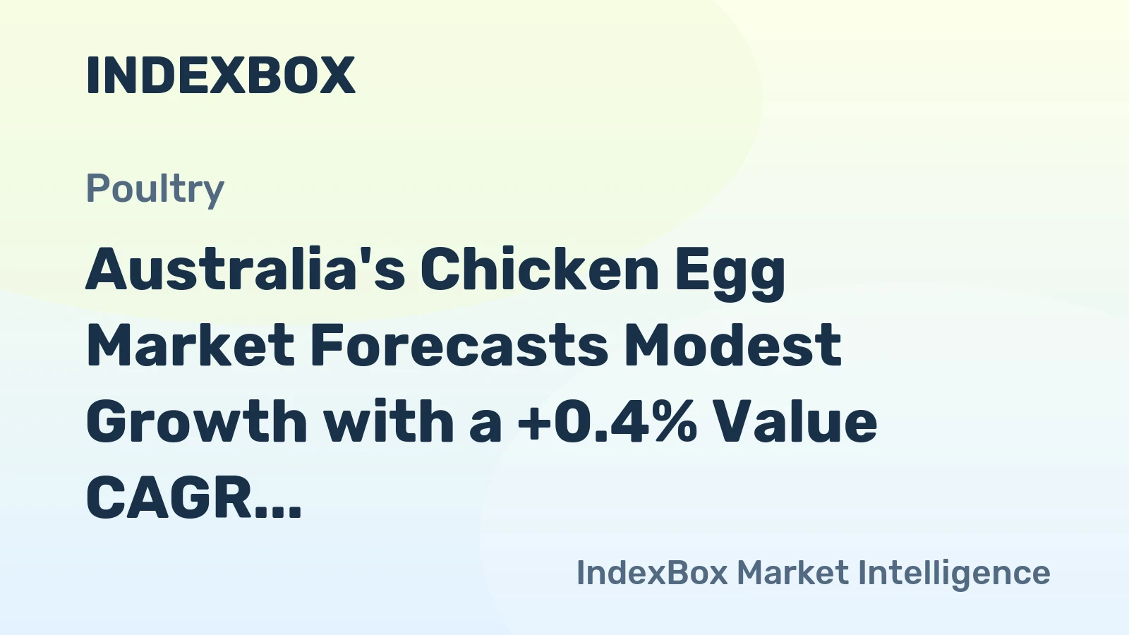 Australia's Chicken Egg Market Forecasts Modest Growth with a +0.4% Value CAGR