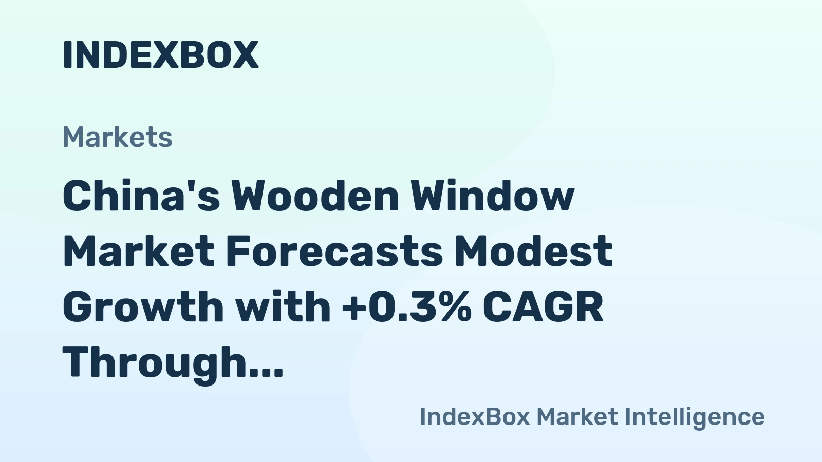 China's Wooden Window Market Forecasts Modest Growth with +0.3% CAGR Through 2035