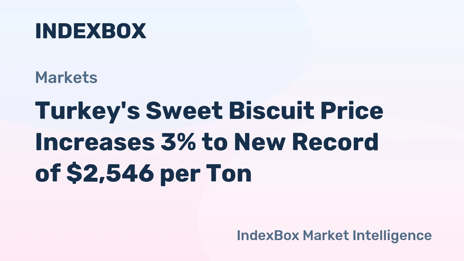 Turkey's Sweet Biscuit Price Increases 3% to New Record of $2,546 per Ton