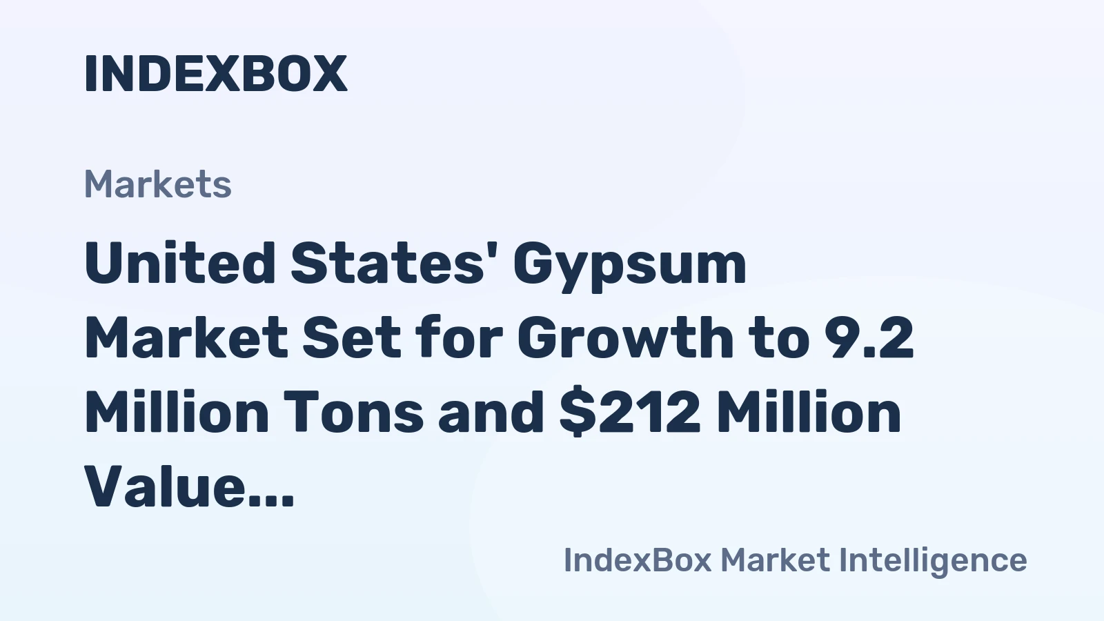 United States' Gypsum Market Set for Growth to 9.2 Million Tons and $212 Million Value