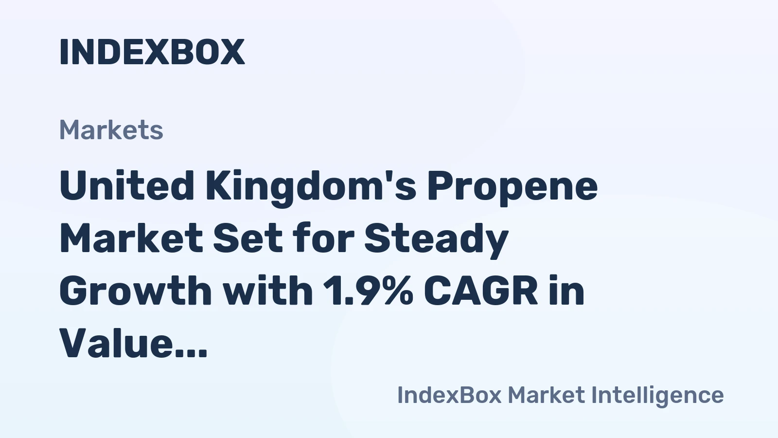 United Kingdom's Propene Market Set for Steady Growth with 1.9% CAGR in Value