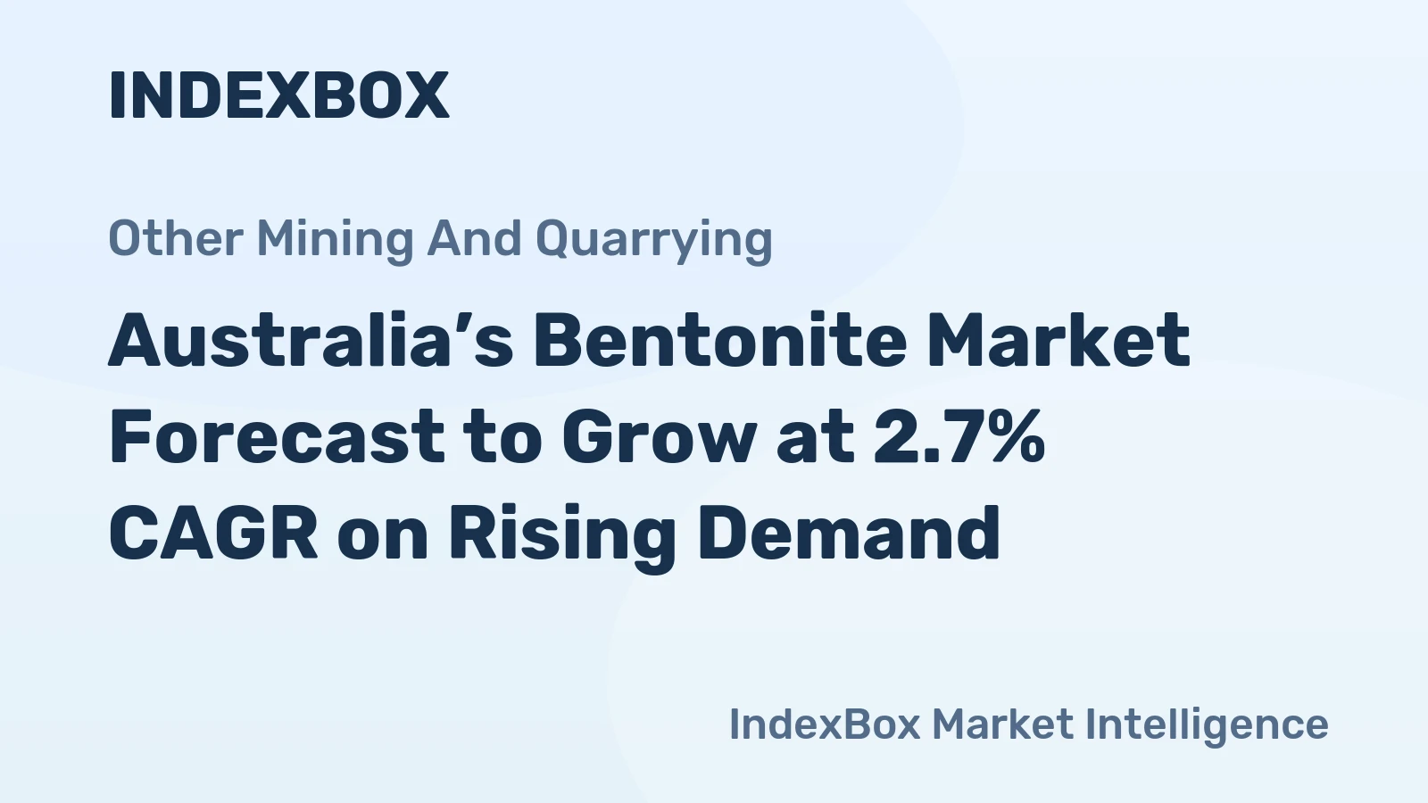 Australia’s Bentonite Market Forecast to Grow at 2.7% CAGR on Rising Demand