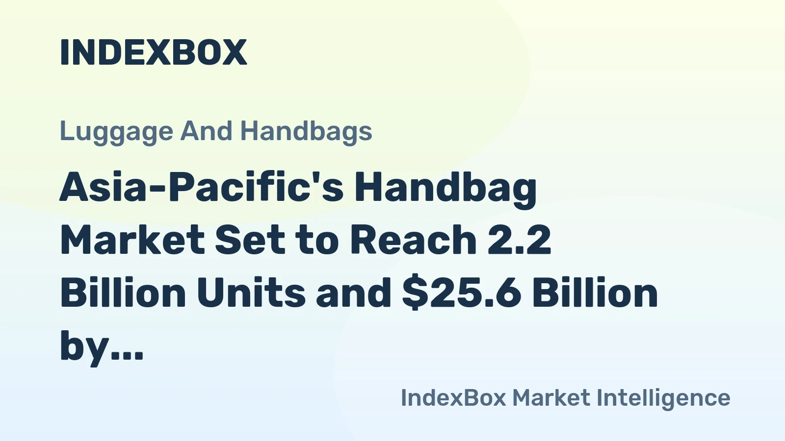 Asia-Pacific's Handbag Market Set to Reach 2.2 Billion Units and $25.6 Billion by 2035