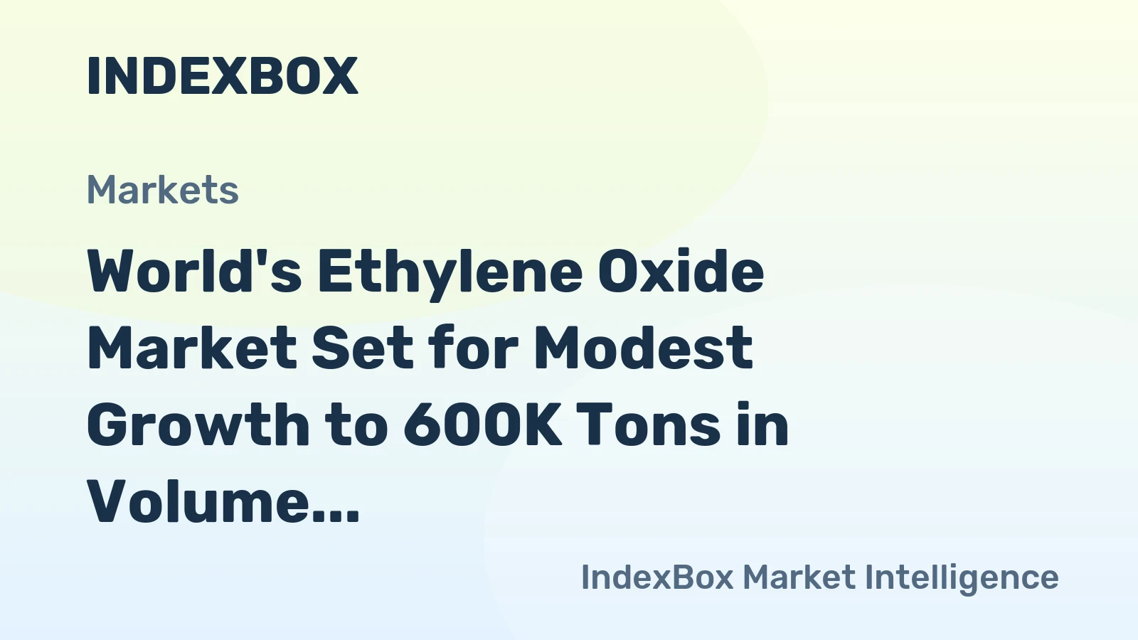 World's Ethylene Oxide Market Set for Modest Growth to 600K Tons in Volume and $1B in Value by 2035