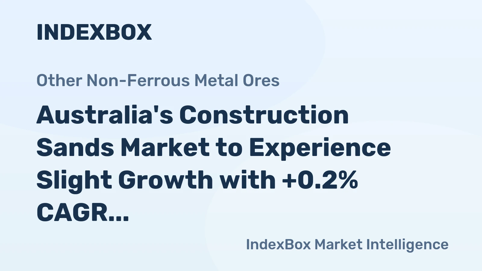 Australia's Construction Sands Market to Experience Slight Growth with +0.2% CAGR Over Next Decade