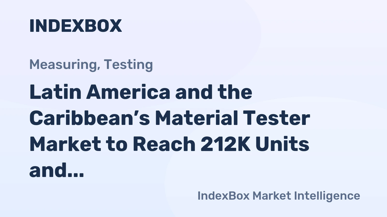 Latin America and the Caribbean’s Material Tester Market to Reach 212K Units and $435M