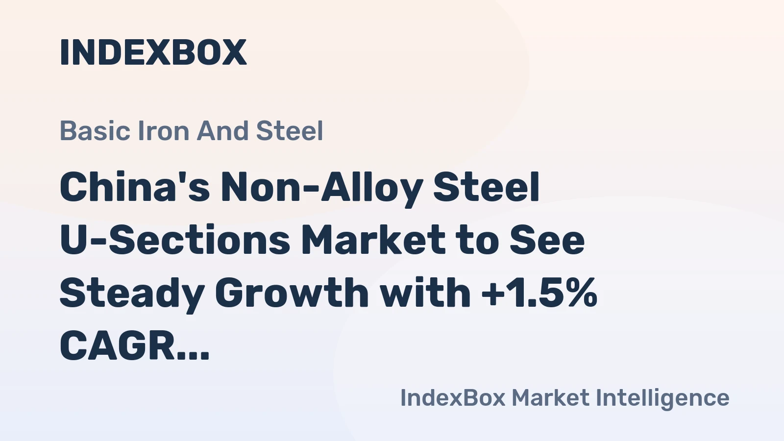 China's Non-Alloy Steel U-Sections Market to See Steady Growth with +1.5% CAGR in Volume by 2035