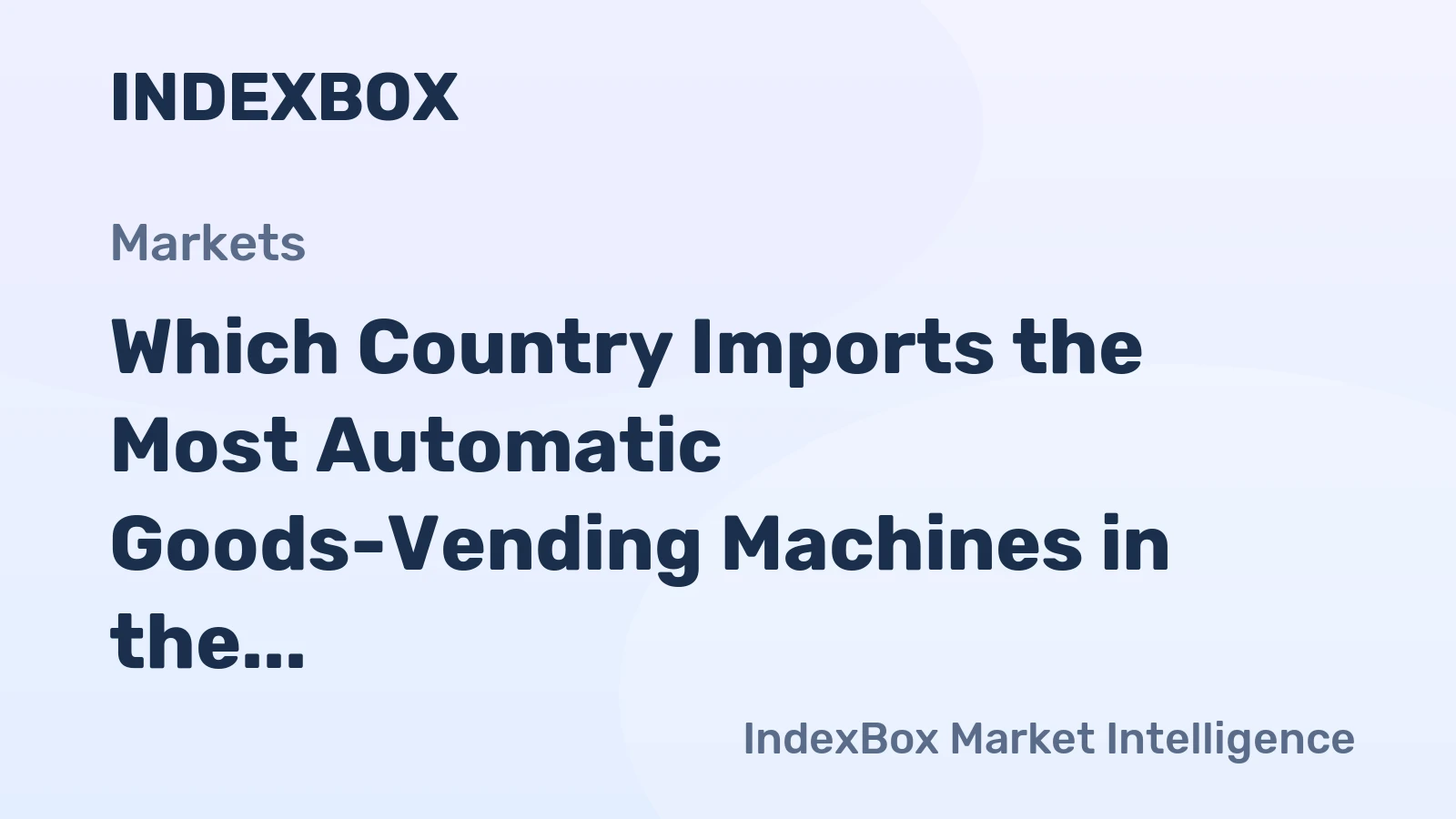 Which Country Imports the Most Automatic Goods-Vending Machines in the World?