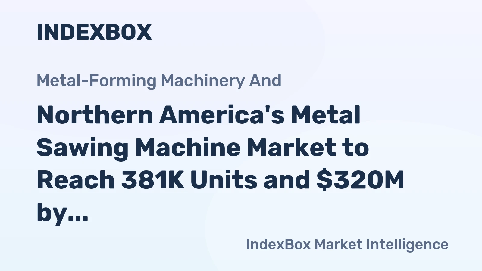 Northern America's Metal Sawing Machine Market to Reach 381K Units and $320M by 2035