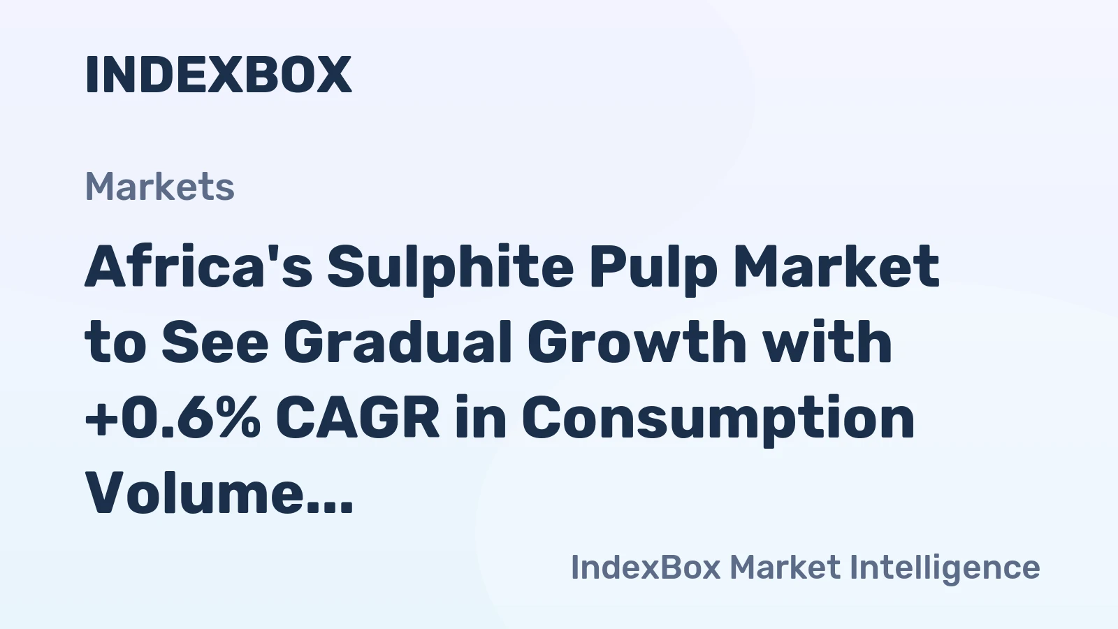 Africa's Sulphite Pulp Market to See Gradual Growth with +0.6% CAGR in Consumption Volume by 2035