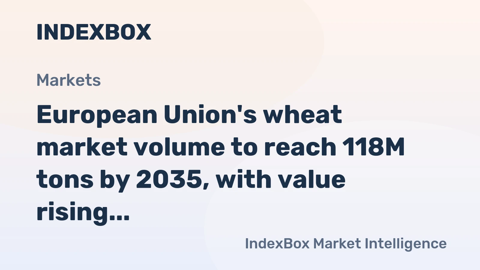 European Union's wheat market volume to reach 118M tons by 2035, with value rising to $34.1B, driven by steady demand.