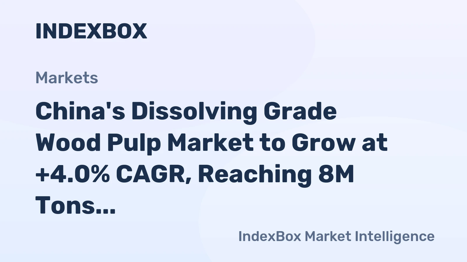 China's Dissolving Grade Wood Pulp Market to Grow at +4.0% CAGR, Reaching 8M Tons by 2035
