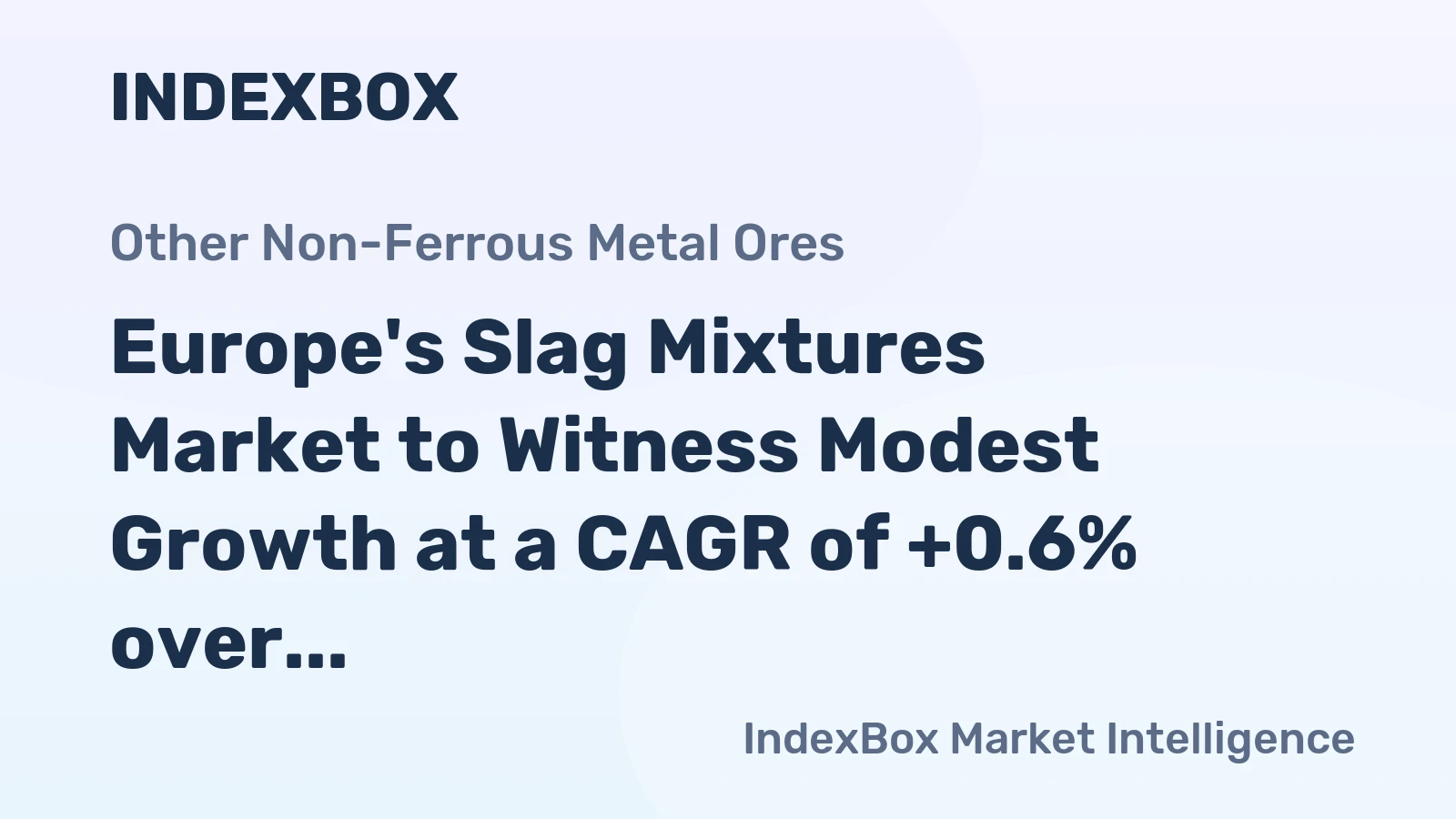 Europe's Slag Mixtures Market to Witness Modest Growth at a CAGR of +0.6% over the Next Decade