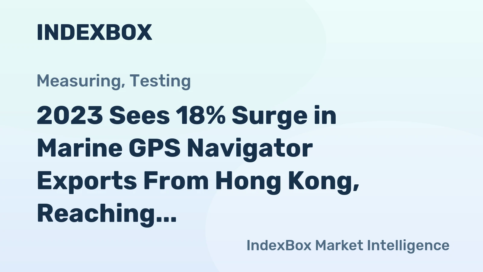 2023 Sees 18% Surge in Marine GPS Navigator Exports From Hong Kong, Reaching $21M