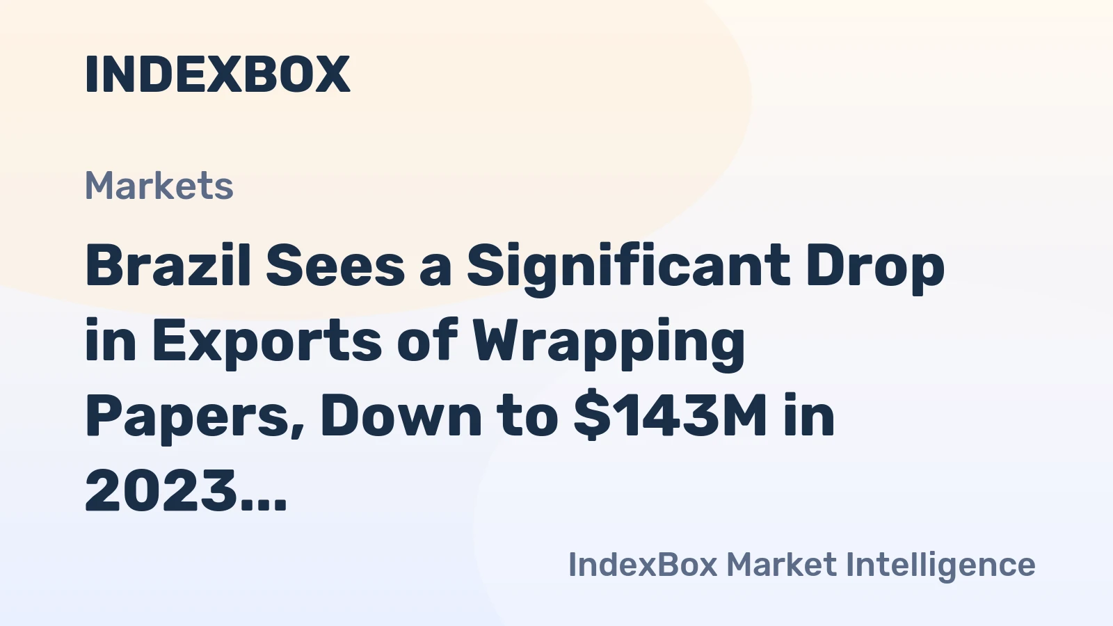 Brazil Sees a Significant Drop in Exports of Wrapping Papers, Down to $143M in 2023