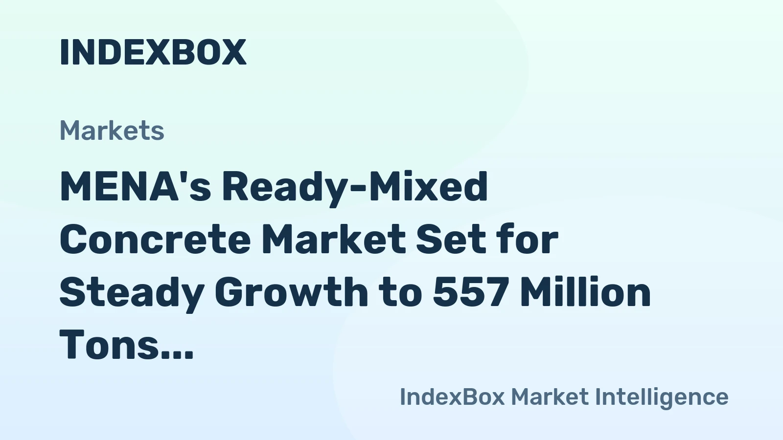 MENA's Ready-Mixed Concrete Market Set for Steady Growth to 557 Million Tons