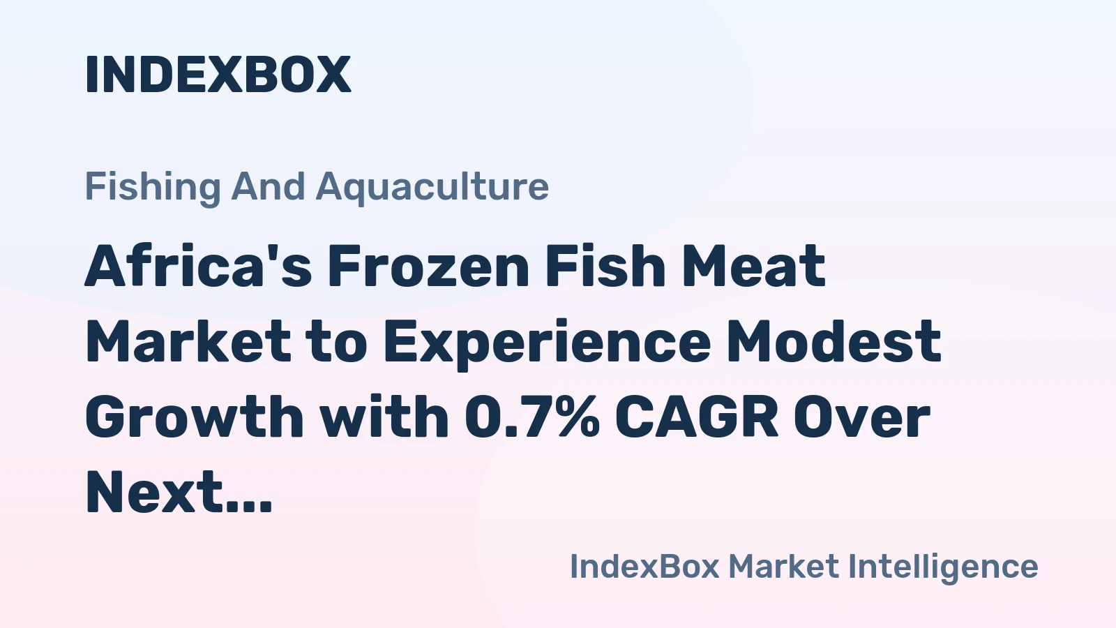 Africa's Frozen Fish Meat Market to Experience Modest Growth with 0.7% CAGR Over Next Decade