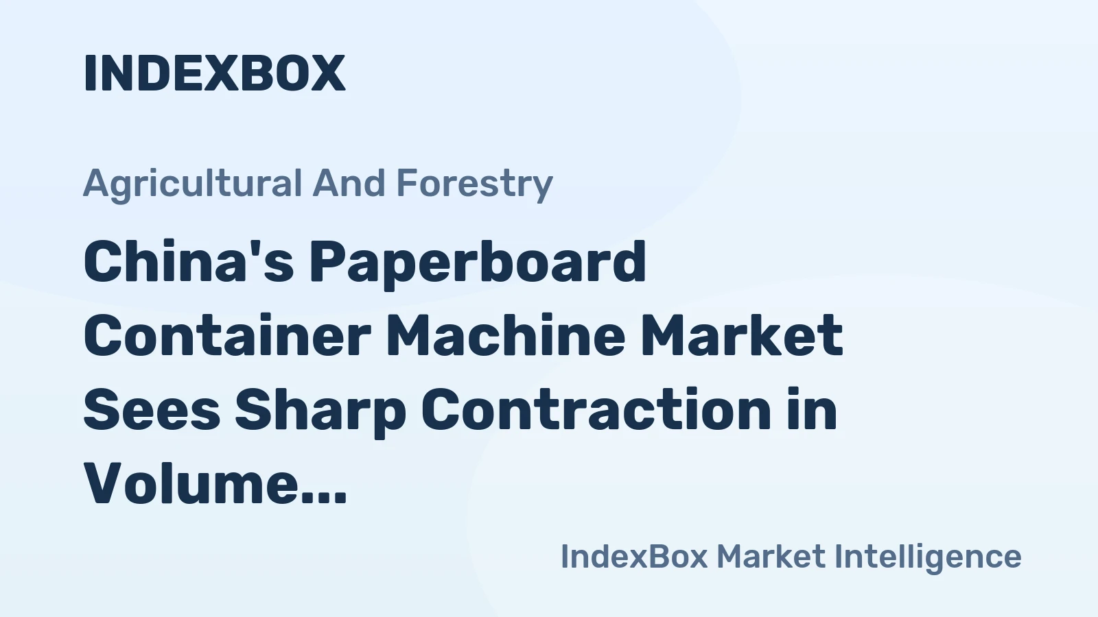 China's Paperboard Container Machine Market Sees Sharp Contraction in Volume and Value