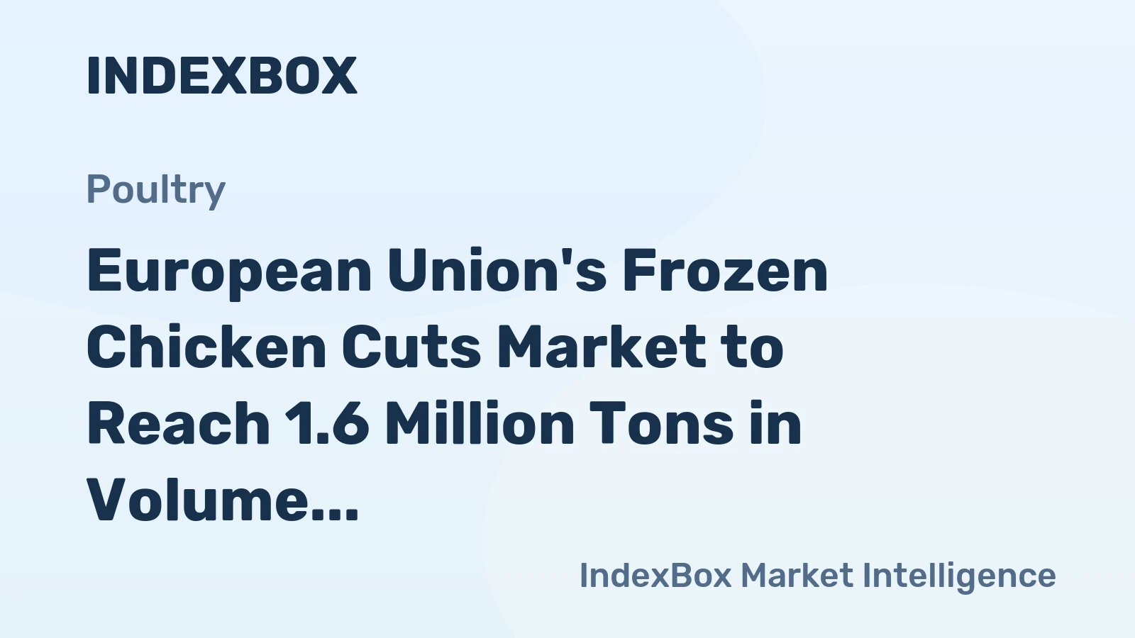 European Union's Frozen Chicken Cuts Market to Reach 1.6 Million Tons in Volume and $4.1 Billion in Value by 2035