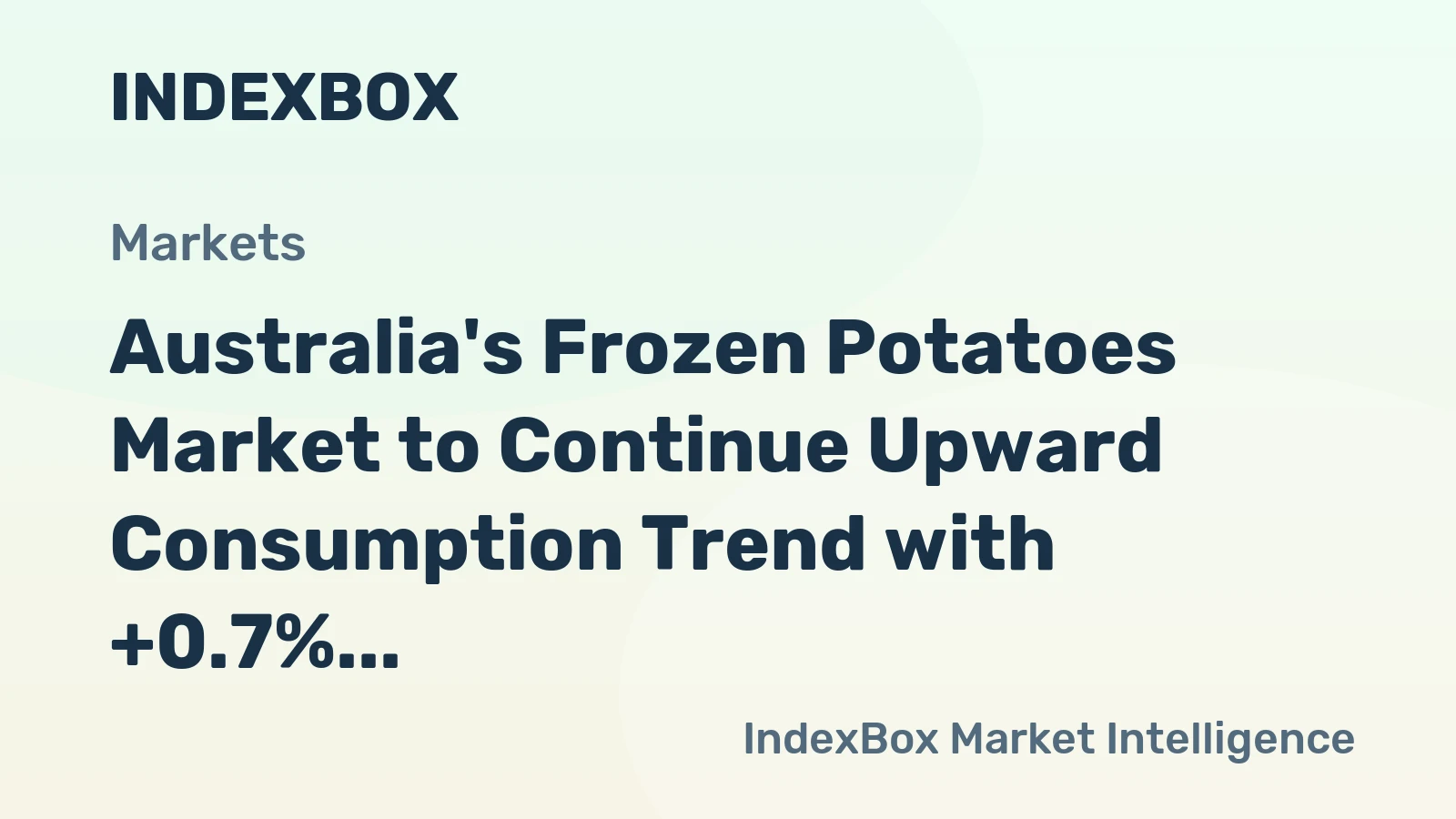 Australia's Frozen Potatoes Market to Continue Upward Consumption Trend with +0.7% CAGR Forecasted