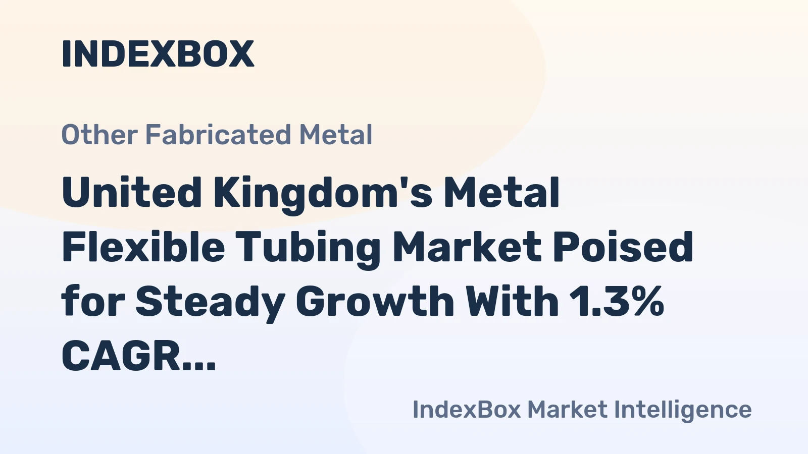 United Kingdom's Metal Flexible Tubing Market Poised for Steady Growth With 1.3% CAGR Forecast