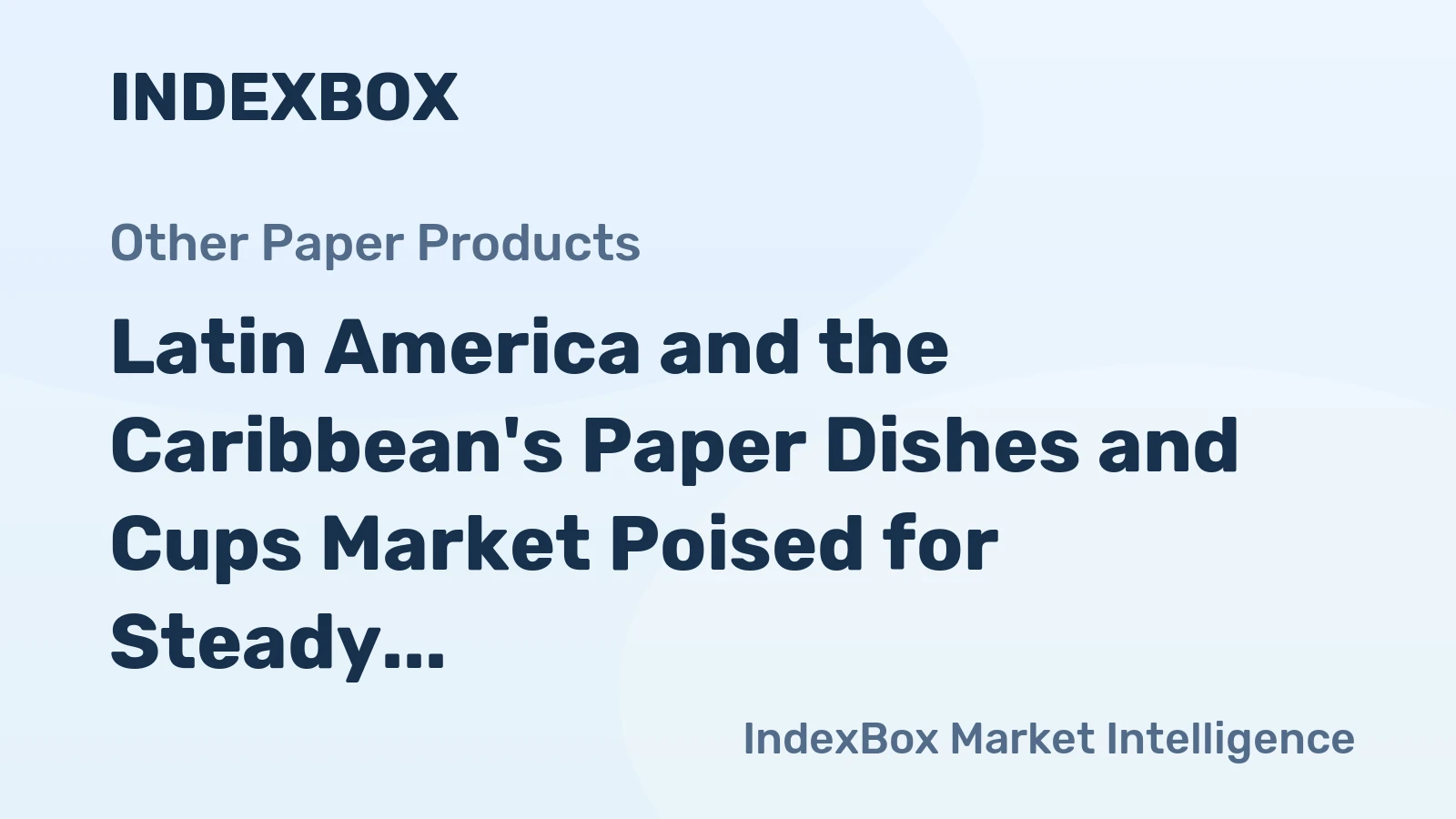 Latin America and the Caribbean's Paper Dishes and Cups Market Poised for Steady Growth with 1.8% CAGR