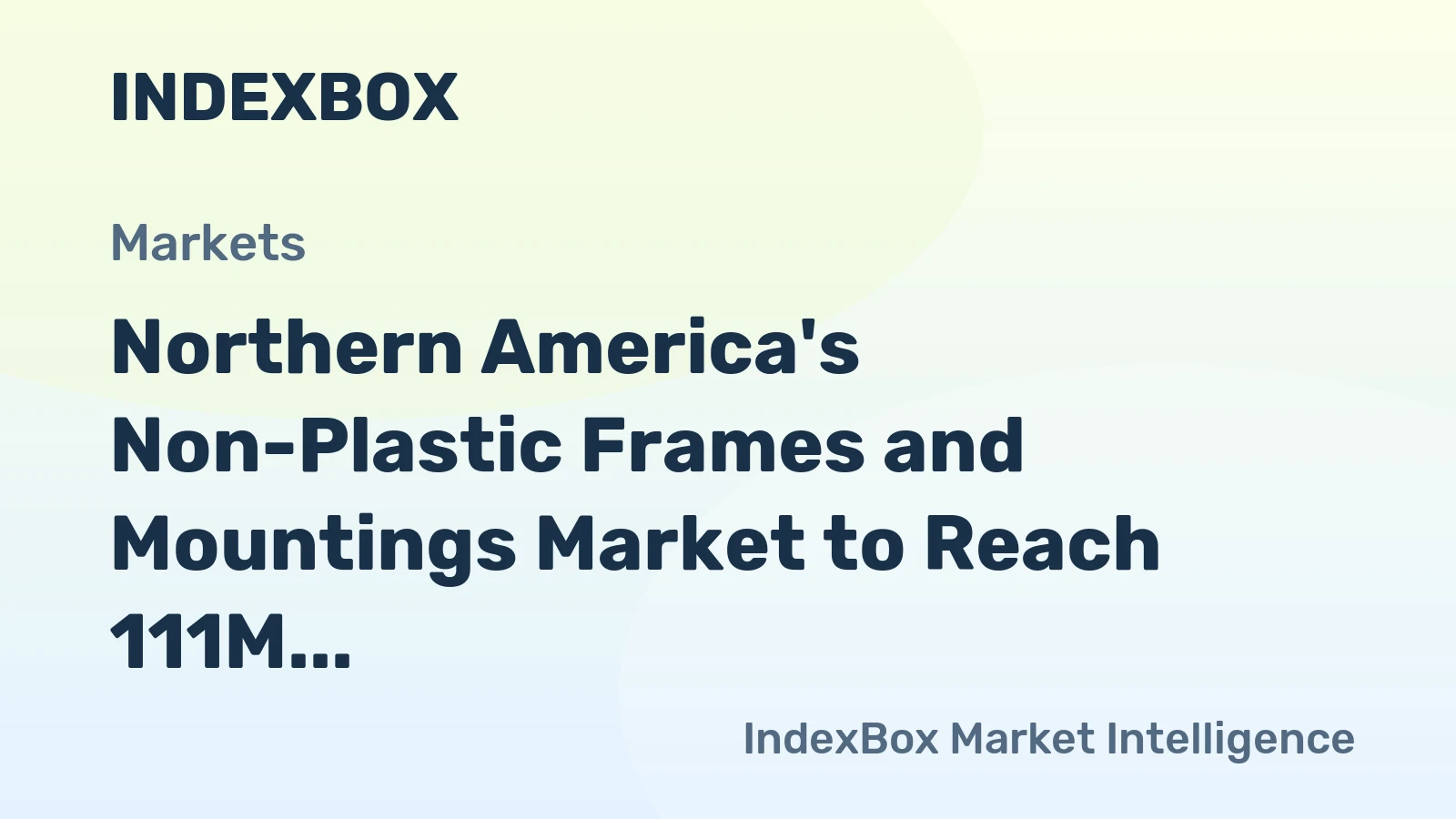 Northern America's Non-Plastic Frames and Mountings Market to Reach 111M Units and $1.4B by 2035