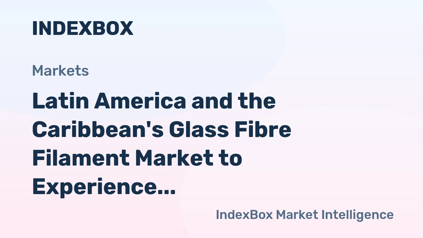 Latin America and the Caribbean's Glass Fibre Filament Market to Experience Slight Growth with +0.5% CAGR in Volume Over the Next Decade