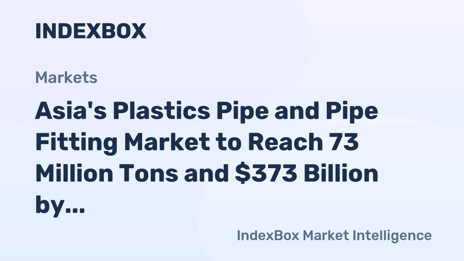 Asia's Plastics Pipe and Pipe Fitting Market to Reach 73 Million Tons and $373 Billion by 2035